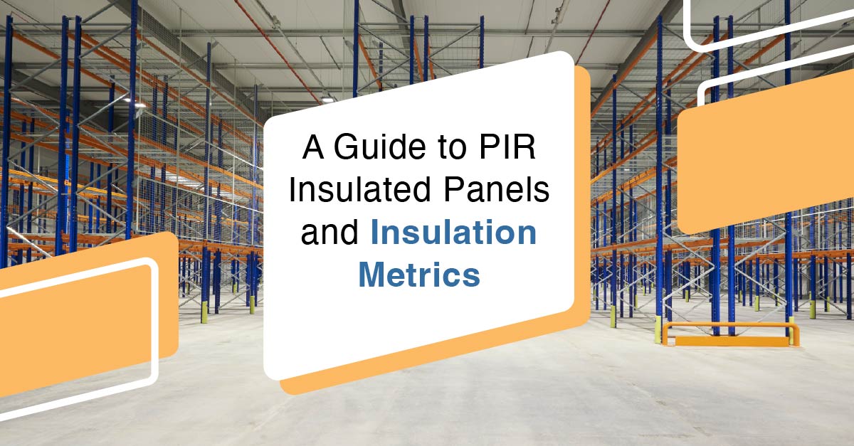 Thermal Performance: A Guide to PIR Insulated Panels EPIC (Engineered ...